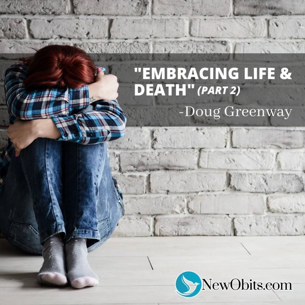 Embracing Life and Death (Part 2) | NewObits.com